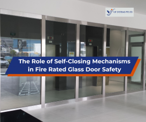 The Role of Self-Closing Mechanisms in Fire Rated Glass Door Safety